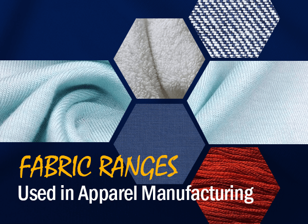Fabric Ranges Used in Apparel Manufacturing | Leading Apparel ...